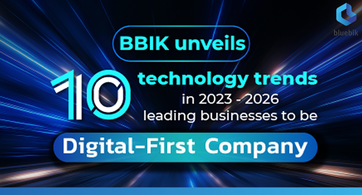 บลูบิค เปิด 10 เทรนด์เทคโนโลยี ปี 66 – 69 เขย่าโลกธุรกิจ แนะองค์กรเร่ง ...